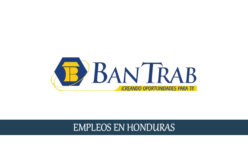 Empleos en BanTrab para personal con o sin experiencia